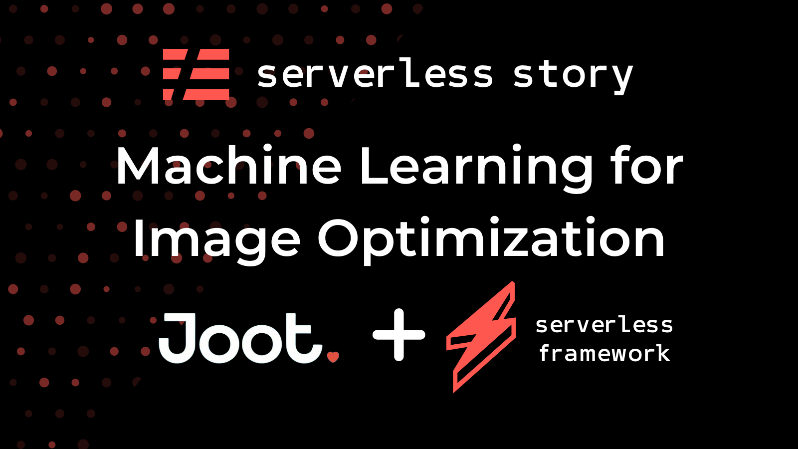 Joot & Serverless: Machine Learning for Image Optimization on the Serverless Framework